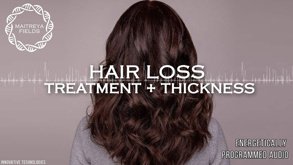 DM: Hair Loss Treatment + Thickness - Beauty - Maitreya Fields Community