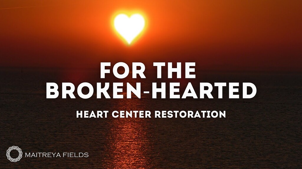 Heart Center Restoration for the Broken-Hearted [DM+Audio] - Love and ...